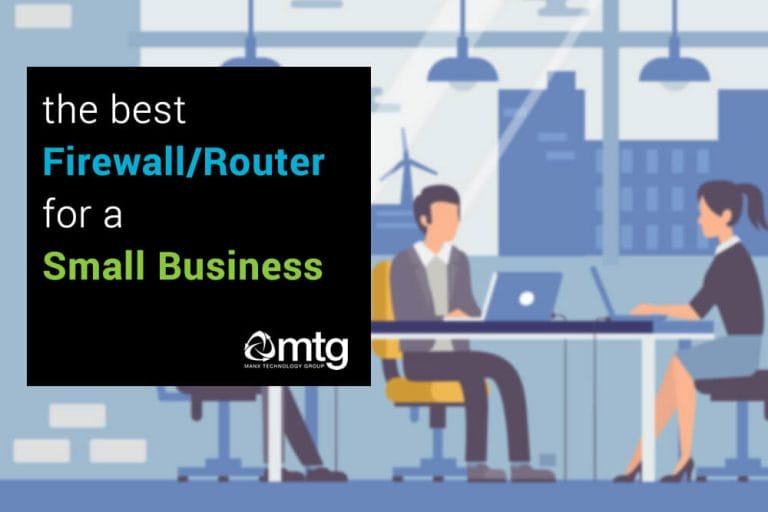 Best Small Business Firewall / Router - Manx Technology Group